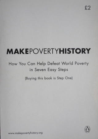 Make Poverty History: How You Can Help Defeat World Poverty in Seven ...