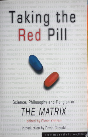 Taking the Red Pill: Science, Philosophy and Religion in "The Matrix ...
