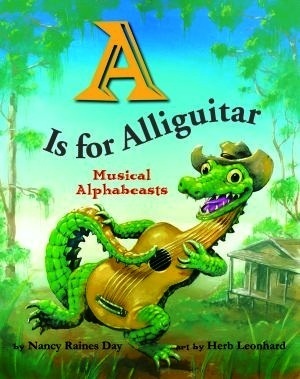 A Is for Alliguitar: Musical Alphabeasts by Nancy Raines Day | Goodreads