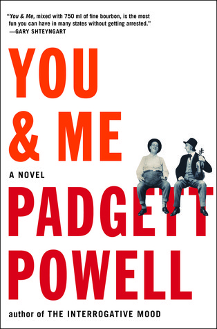 You & Me by Padgett Powell | Goodreads