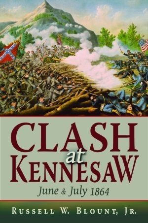 Clash at Kennesaw: June and July 1864 by Russell W. Blount Jr. | Goodreads