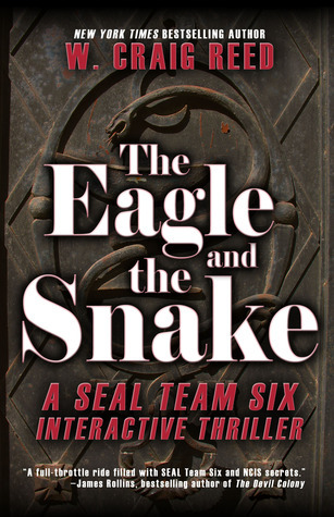 The Eagle and the Snake: A SEAL Team Six Interactive Thriller by W ...