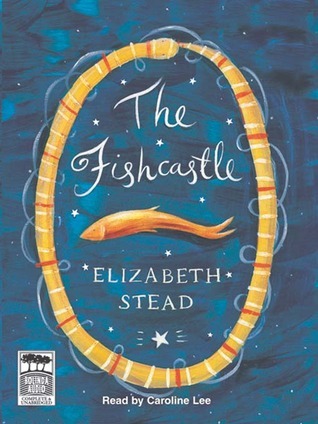 The Fishcastle by Elizabeth Stead | Goodreads