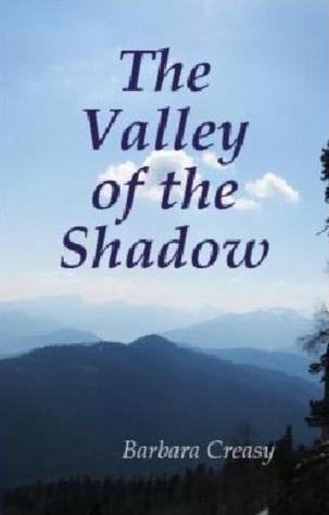 The Valley of the Shadow by Barbara Creasy | Goodreads