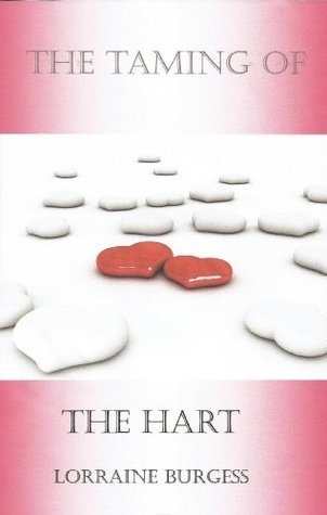 The Taming Of The Hart by Lorraine Burgess | Goodreads