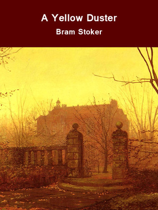A Yellow Duster by Bram Stoker | Goodreads