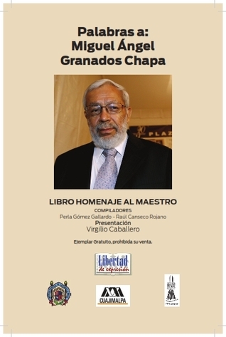 Palabras a: Miguel Ángel Granados Chapa by Perla Gómez Gallardo | Goodreads