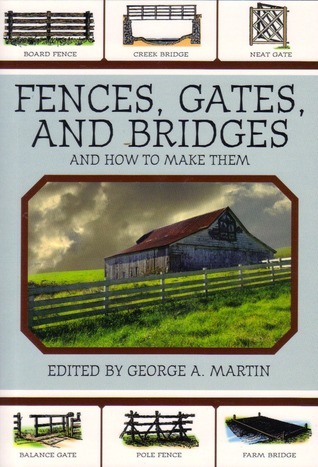 Fences, Gates, and Bridges: And How to Make Them by George A. Martin ...