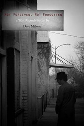 Not Forgiven, Not Forgotten by Dave Malone | Goodreads