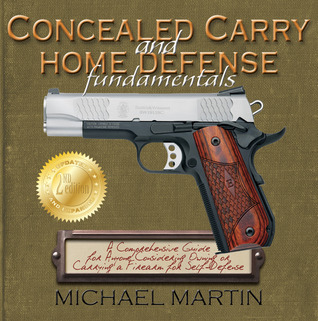 Concealed Carry and Home Defense Fundamentals by Michael Martin | Goodreads
