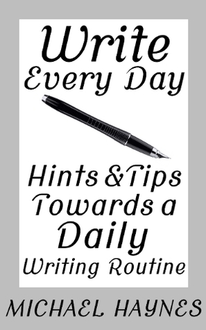 Write Every Day: Hints & Tips Towards a Daily Writing Routine by ...