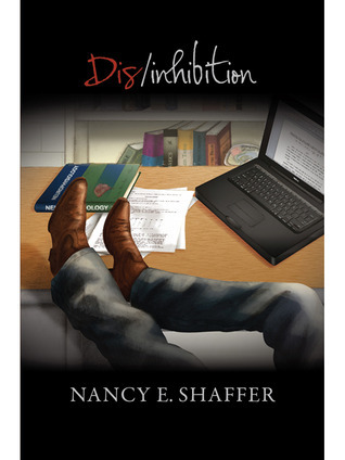 Dis/inhibition by Nancy E. Shaffer | Goodreads