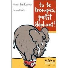 Tu te trompes, petit elephant ! by Ben Kemoun/heitz Hubert/bruno ...