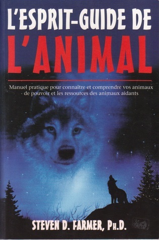 L'esprit-guide de l'animal by Steven D. Farmer | Goodreads