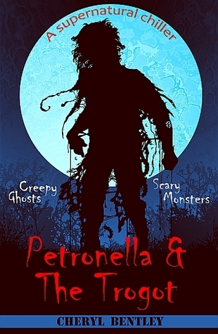 Petronella & The Trogot by Cheryl Bentley | Goodreads