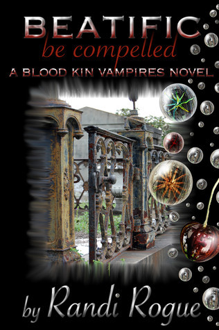 Beatific (A Blood Kin Vampires Novel, #1) by Randi Rogue | Goodreads