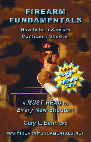 Firearm Fundamentals: How to be a Safe and Confident Shooter by Gary L ...