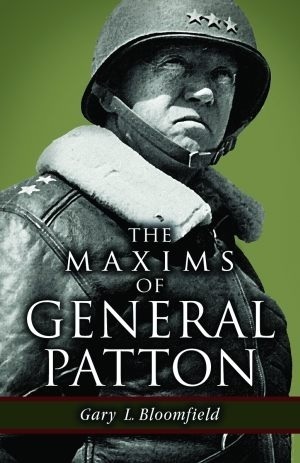 Maxims of General Patton, The by Gary L. Bloomfield | Goodreads