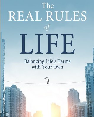The Real Rules of Life: Balancing Life's Terms With Your Own by Ken ...