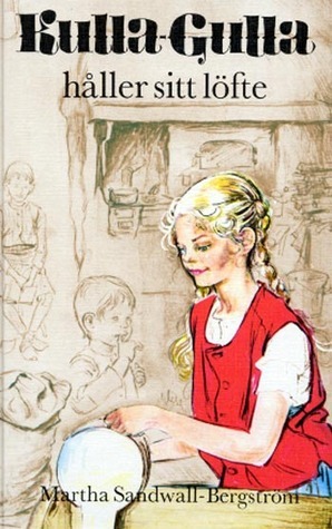 Kulla-Gulla håller sitt löfte by Martha Sandwall-Bergström | Goodreads