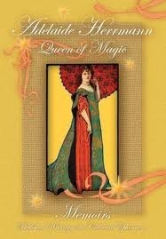 Adelaide Herrmann Queen of Magic by Adelaide Herrmann | Goodreads