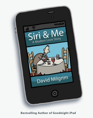 Siri & Me: A Modern Love Story by David Milgrim | Goodreads