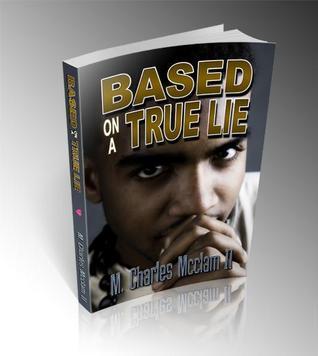 Based On A True Lie by M. Charles Mcclam II | Goodreads