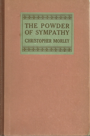 The Powder of Sympathy by Christopher Morley | Goodreads