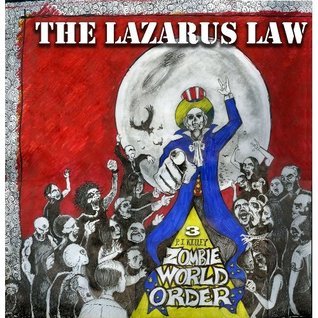 The Lazarus Law (Zombie World Order #3) by P.J. Kelley | Goodreads