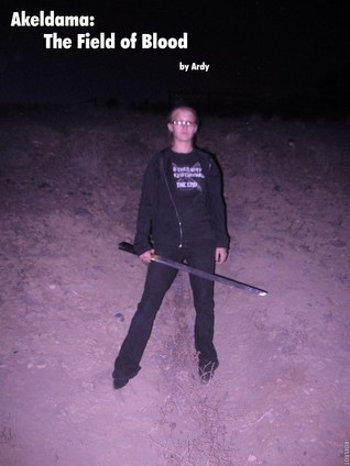 Akeldama: The Field of Blood by Ardy | Goodreads