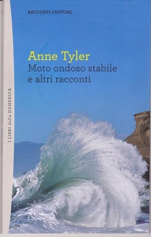 Moto ondoso stabile e altri racconti by Anne Tyler | Goodreads