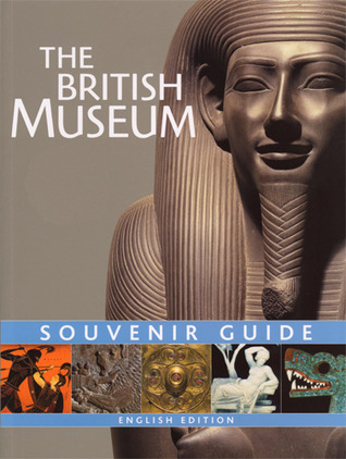 The British Museum Souvenir Guide by The British Museum | Goodreads