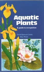 Aquatic Plants: A Guide to Recognition by David Spencer-Jones | Goodreads