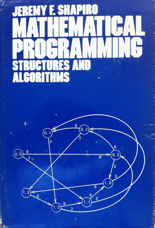Mathematical Programming: Structures and Algorithms by Jeremy F. Shapiro | Goodreads