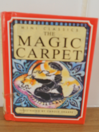 The Magic Carpet (Mini Classics) by Carole Sharpe | Goodreads
