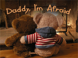 Daddy, I'm Afraid by James D. Maxon | Goodreads