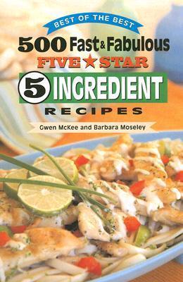 500 Fast & Fabulous 5-Star 5-Ingredient Recipes Cookbook by Gwen McKee ...