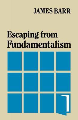 Escaping from Fundamentalism by James Barr | Goodreads