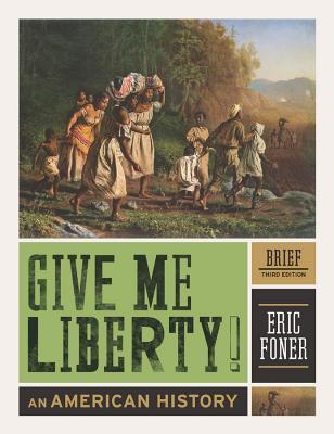 Give Me Liberty!: An American History, Vol. One by Eric Foner | Goodreads