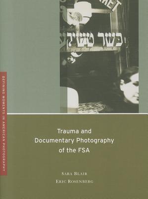 Trauma and Documentary Photography of the FSA (Volume 5) by Sara Blair ...