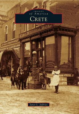 Crete (Images of America: Nebraska) by Janet L. Jeffries | Goodreads