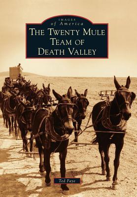 The Twenty Mule Team of Death Valley by Ted Faye | Goodreads