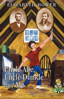 Uncle Abe, Uncle Dunkle and Me by Elizabeth Hower | Goodreads