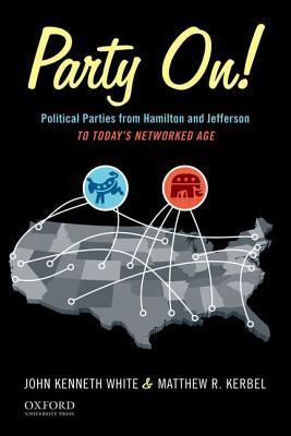 Party On!: Political Parties from Hamilton and Jefferson to Today's ...