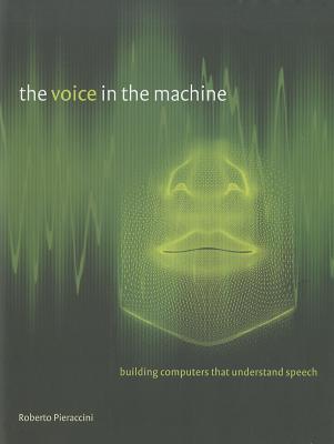 The Voice in the Machine: Building Computers That Understand Speech by ...