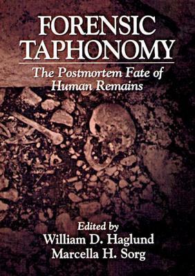 Forensic Taphonomy: The Postmortem Fate of Human Remains by William D ...