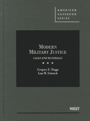 Modern Military Justice: Cases and Materials by Gregory E. Maggs ...