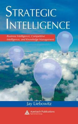 Strategic Intelligence: Business Intelligence, Competitive Intelligence ...