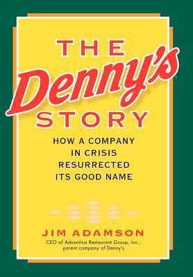 The Denny's Story: How a Company in Crisis Resurrected Its Good Name ...