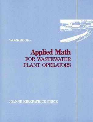 Applied Math for Wastewater Plant Operators - Workbook by Joanne K ...